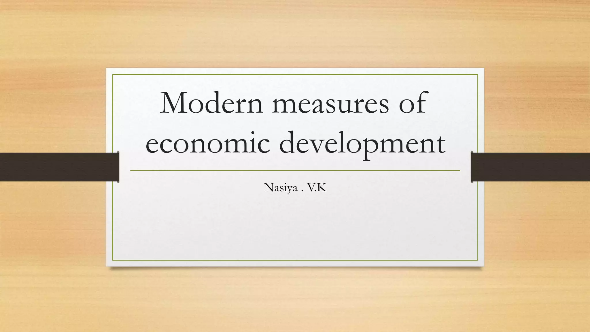 Modern measures of economic development | PPTX