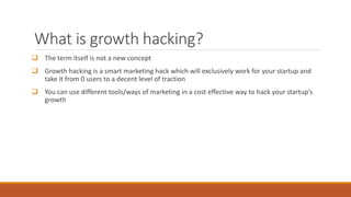 Growth hacking guide : Take your startup from 0 to 1 | PPT