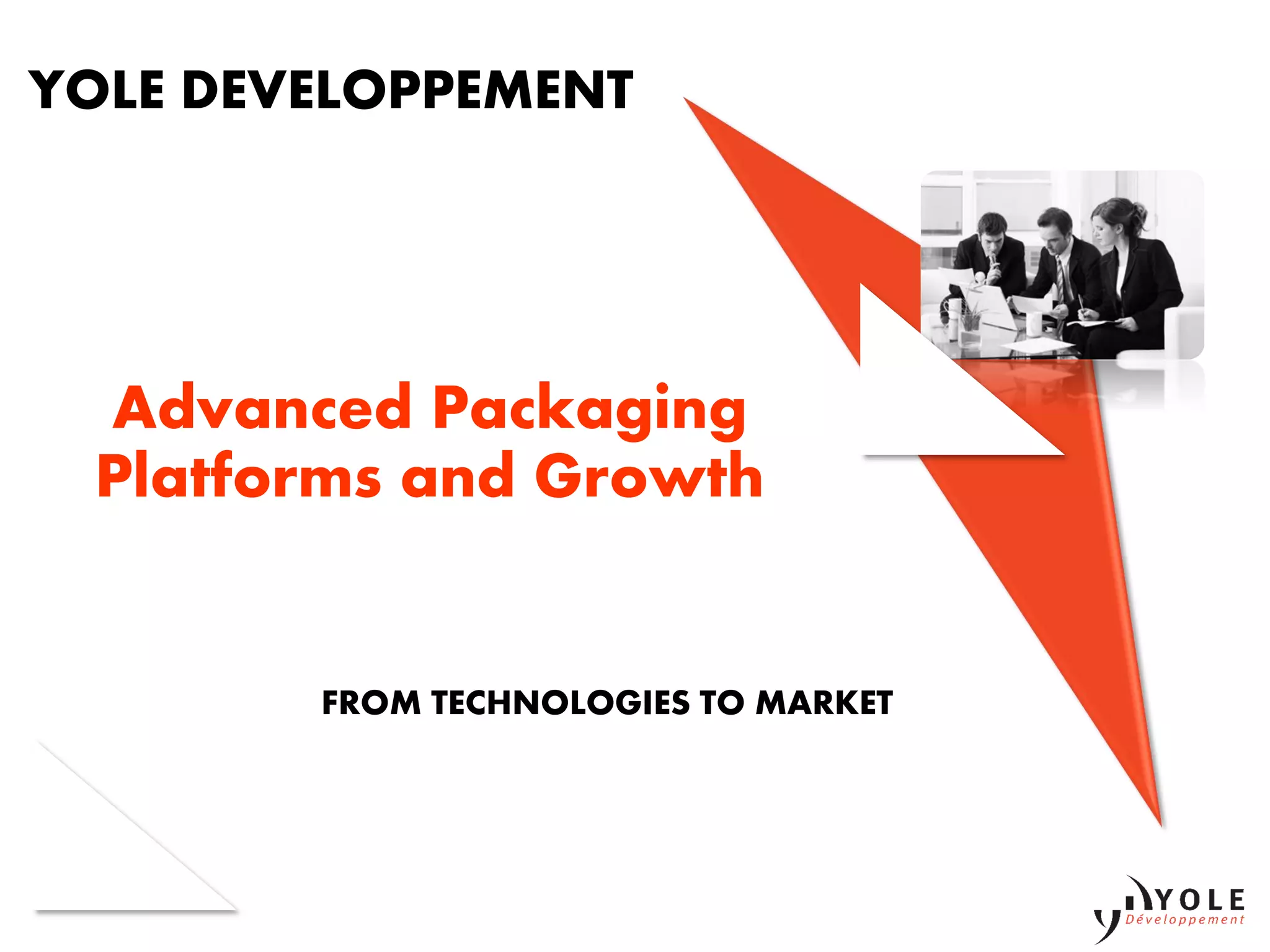 Growth of advanced packaging - What make it so special? Presentation by ...