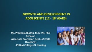 GROWTH AND DEVELOPMENT ADOLSCENTS.pptx