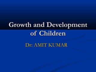 Growth and development_of_children ppt | PPT