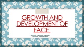 GROWTH AND DEVELOPMENT OF FACE in Dental | PPTX