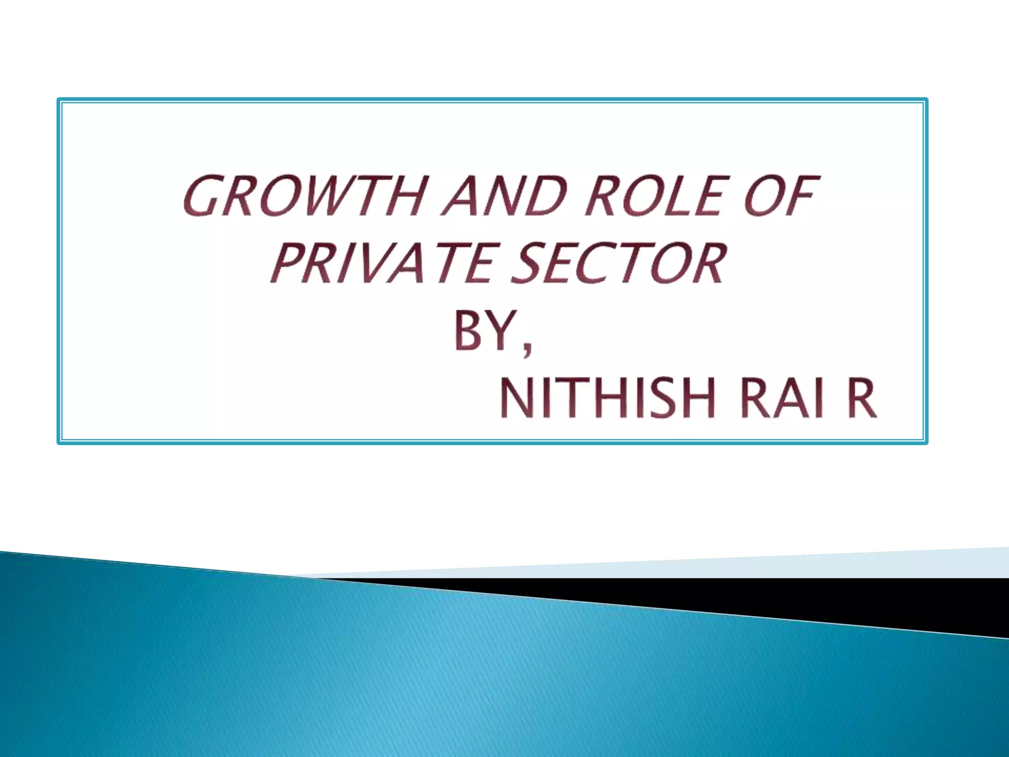 Growth and role of private sector | PPTX