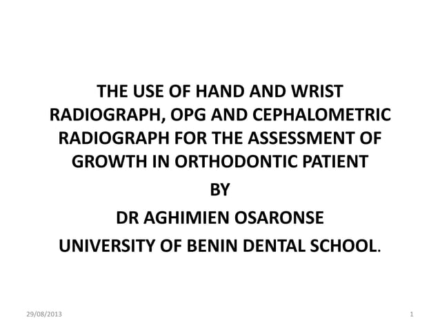 THE USE OF HAND AND WRIST RADIOGRAPH, OPG AND CEPHALOMETRIC RADIOGRAPH ...