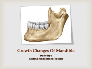 Growth changes of mandible | PPTX