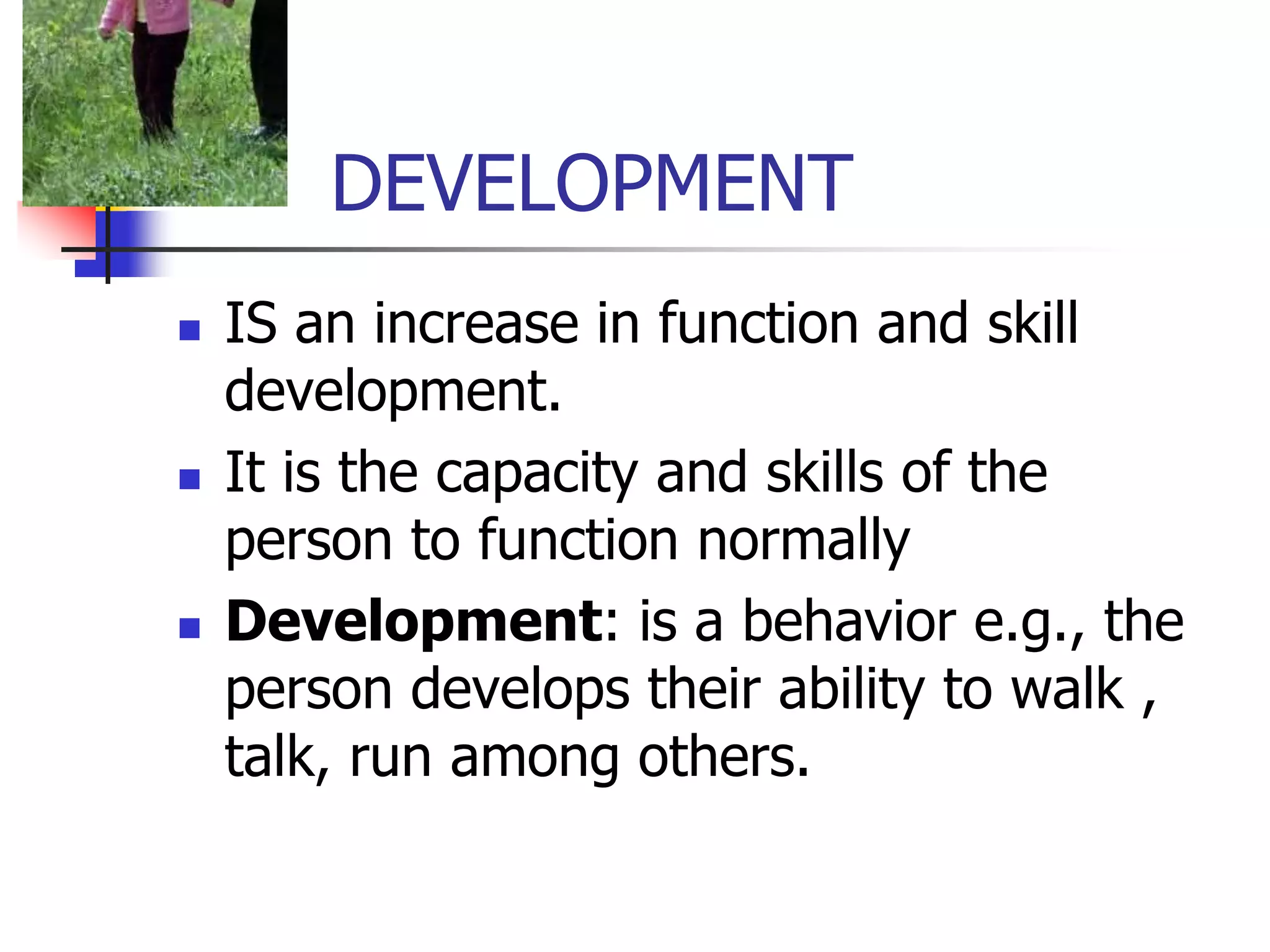 GROWTH, DEVELOPMENT & MATURATION.PPT