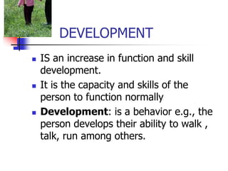 GROWTH, DEVELOPMENT & MATURATION.PPT