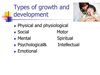 GROWTH, DEVELOPMENT & MATURATION.PPT