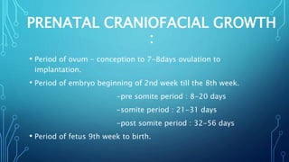 EMBRYOLOGY,GROWTH & DEVELOPMENT OF CRANIUM & CRANIAL BASE IRT ...