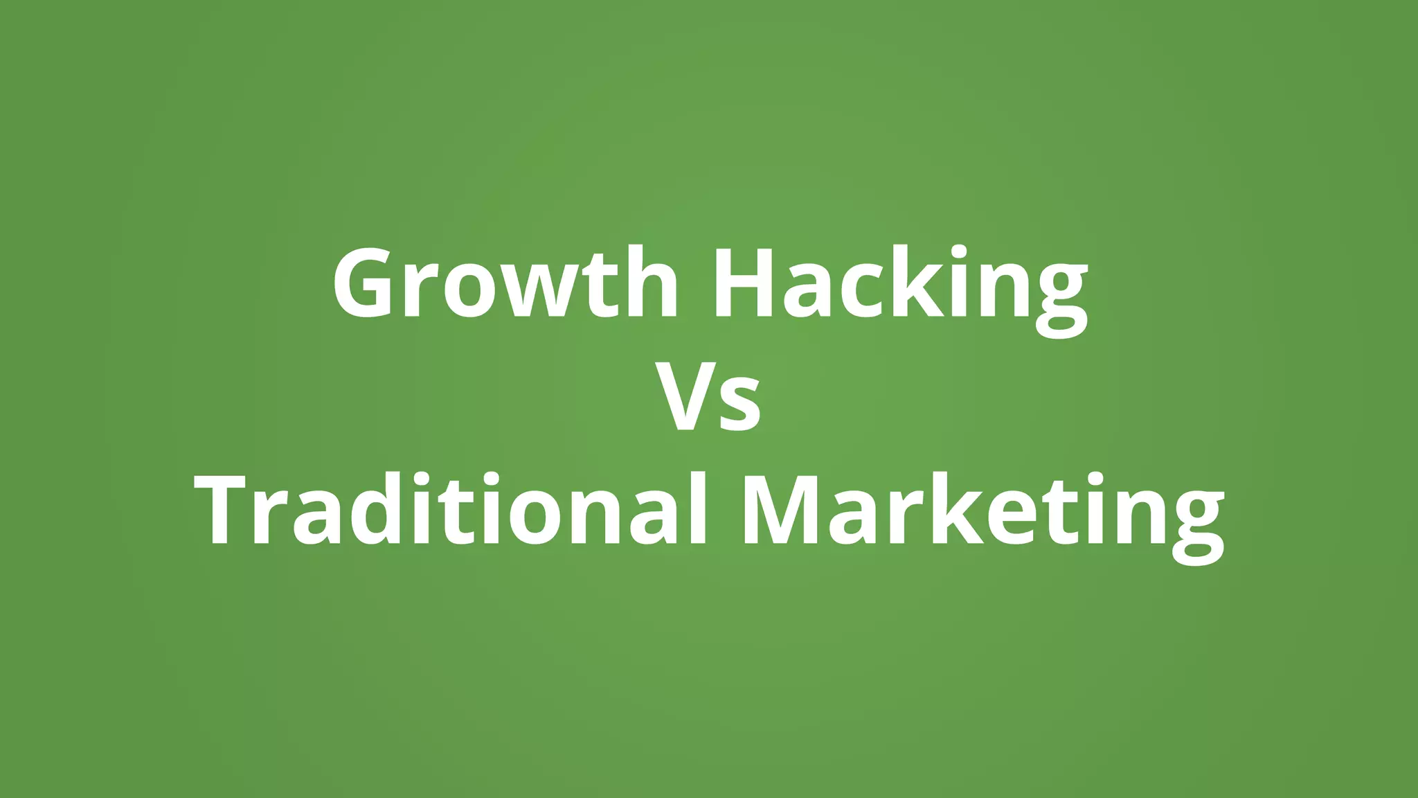 Growth Hacking vs Traditional Marketing | PPT