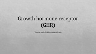 Presentacion Growth hormone receptor (GHR) | PPT