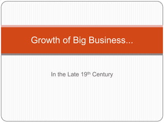 Growth of big business(3) | PPTX