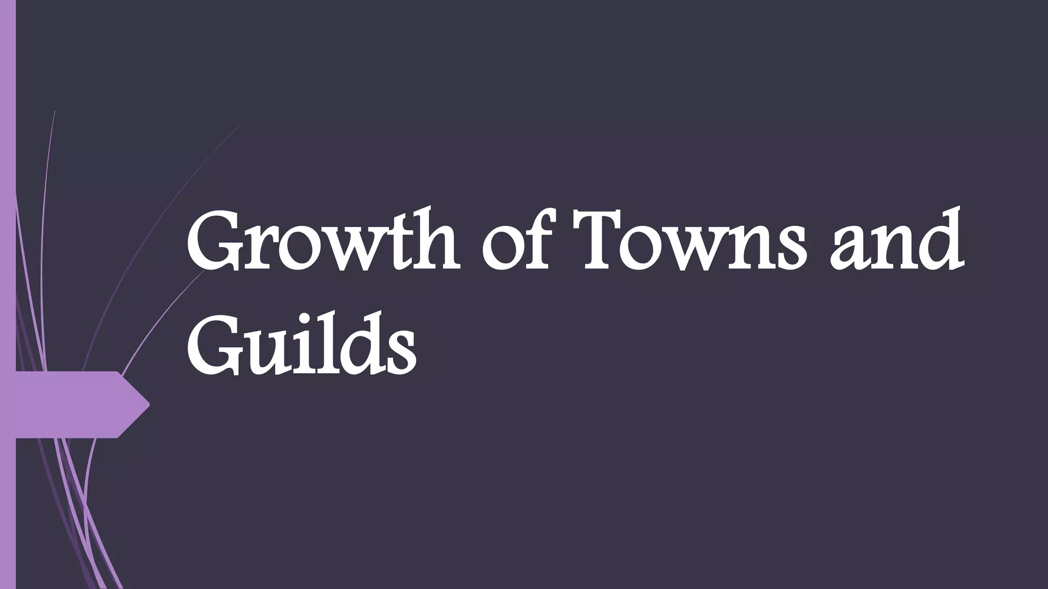 Growth of towns and guilds | PPTX