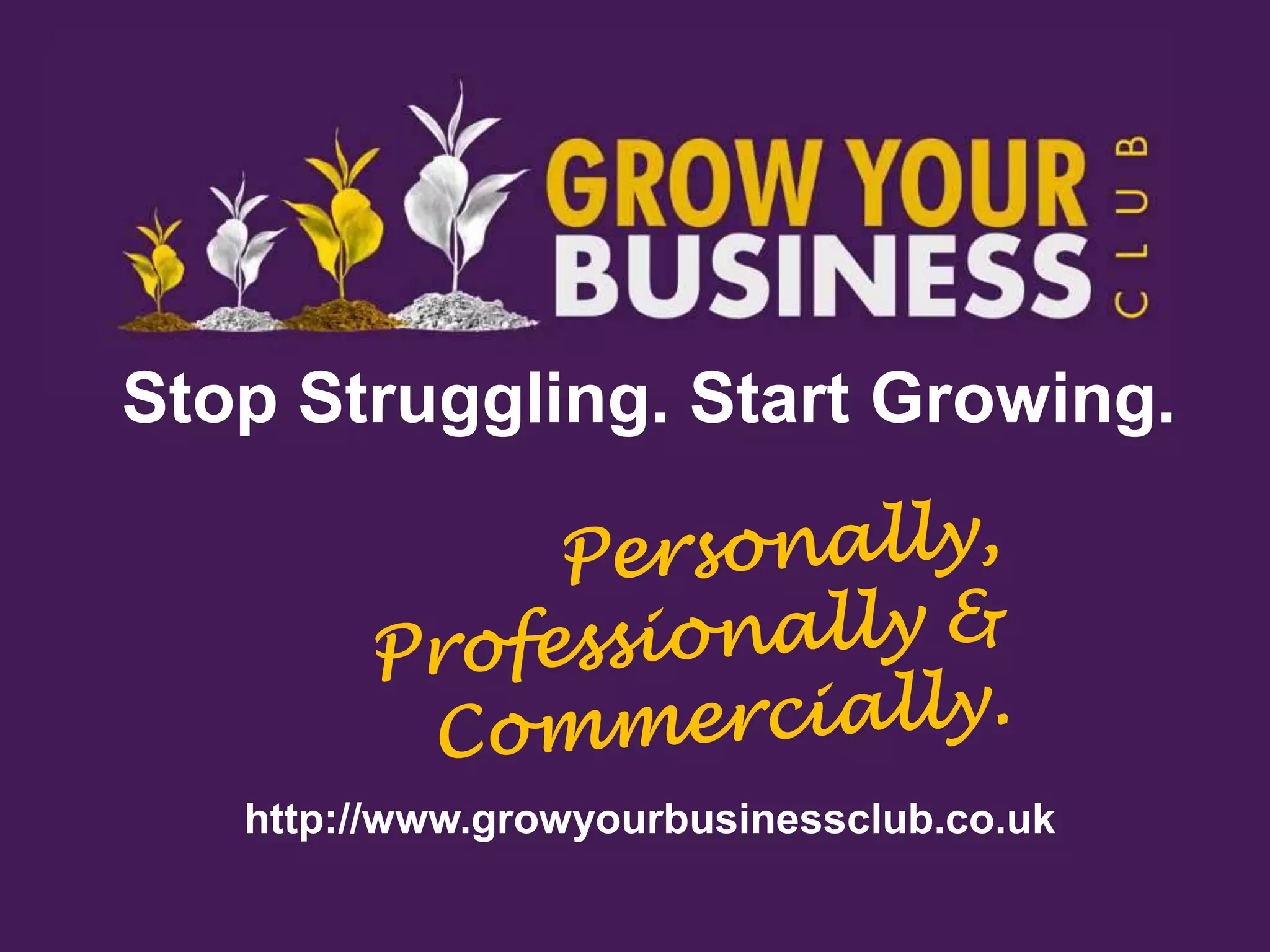 Grow Your Business With The Grow Your Business Club | PPT