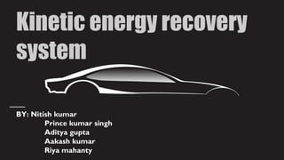 Grp1- Kinetic energy recovery system (KERS).pptx
