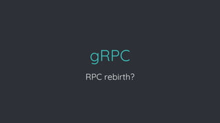 gRPC - RPC rebirth? | PPT