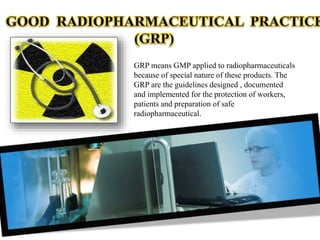 (Grp) good radiopharmaceutical practice | PPT