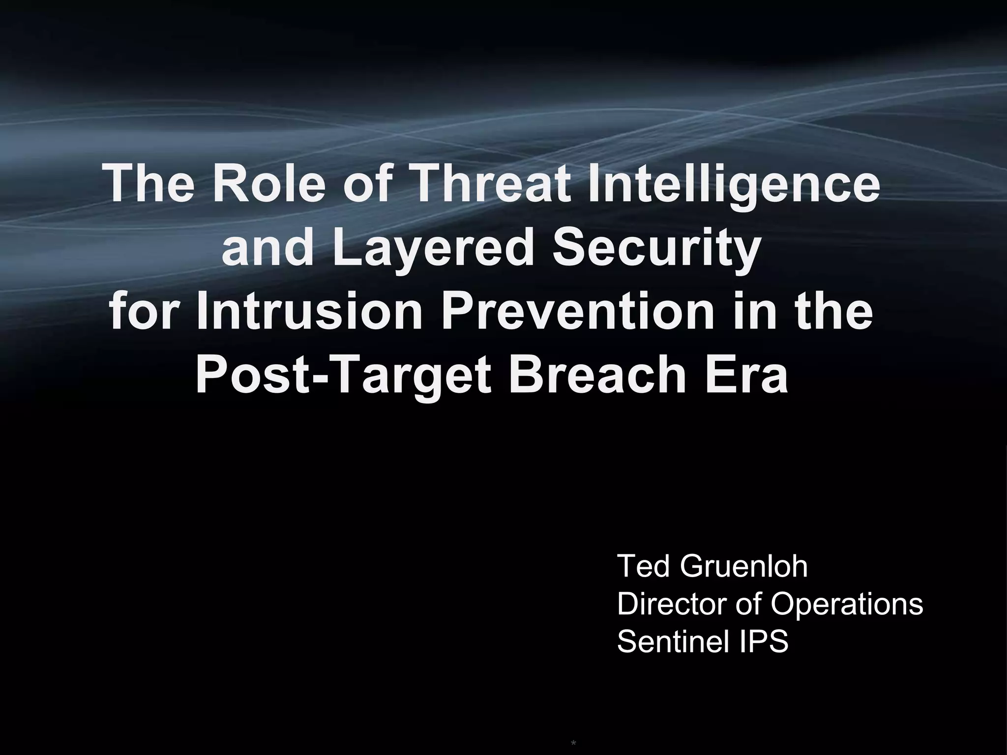 NTXISSACSC2 - The Role of Threat Intelligence and Layered Security for ...