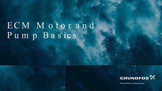 ECM Motor and Pump Basics - Grundfos | PPT