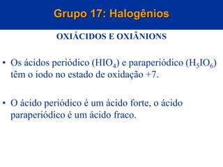 grupo dos Halogênios completo com suas principais propriedades ...
