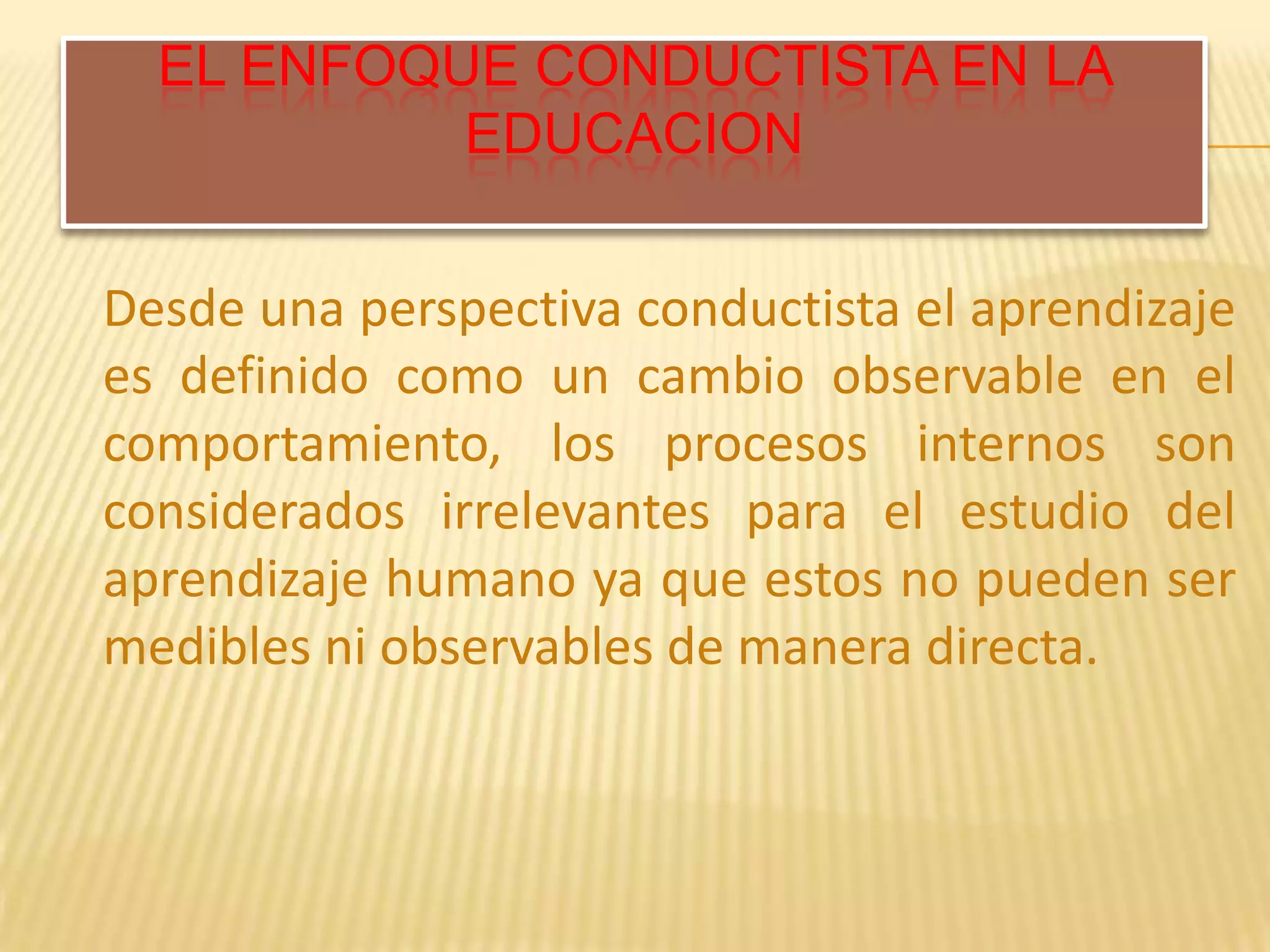 Grupo 1 el enfoque conductista | PPTX