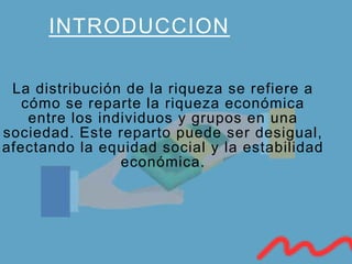 distribucion de la riqueza y el rol del estado en su distribucion | PPTX