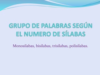 Grupo de palabras según el numero de sílabas | PPT