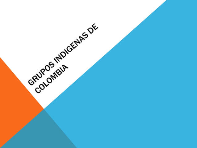 Grupos Indigenas De Colombia Ppt