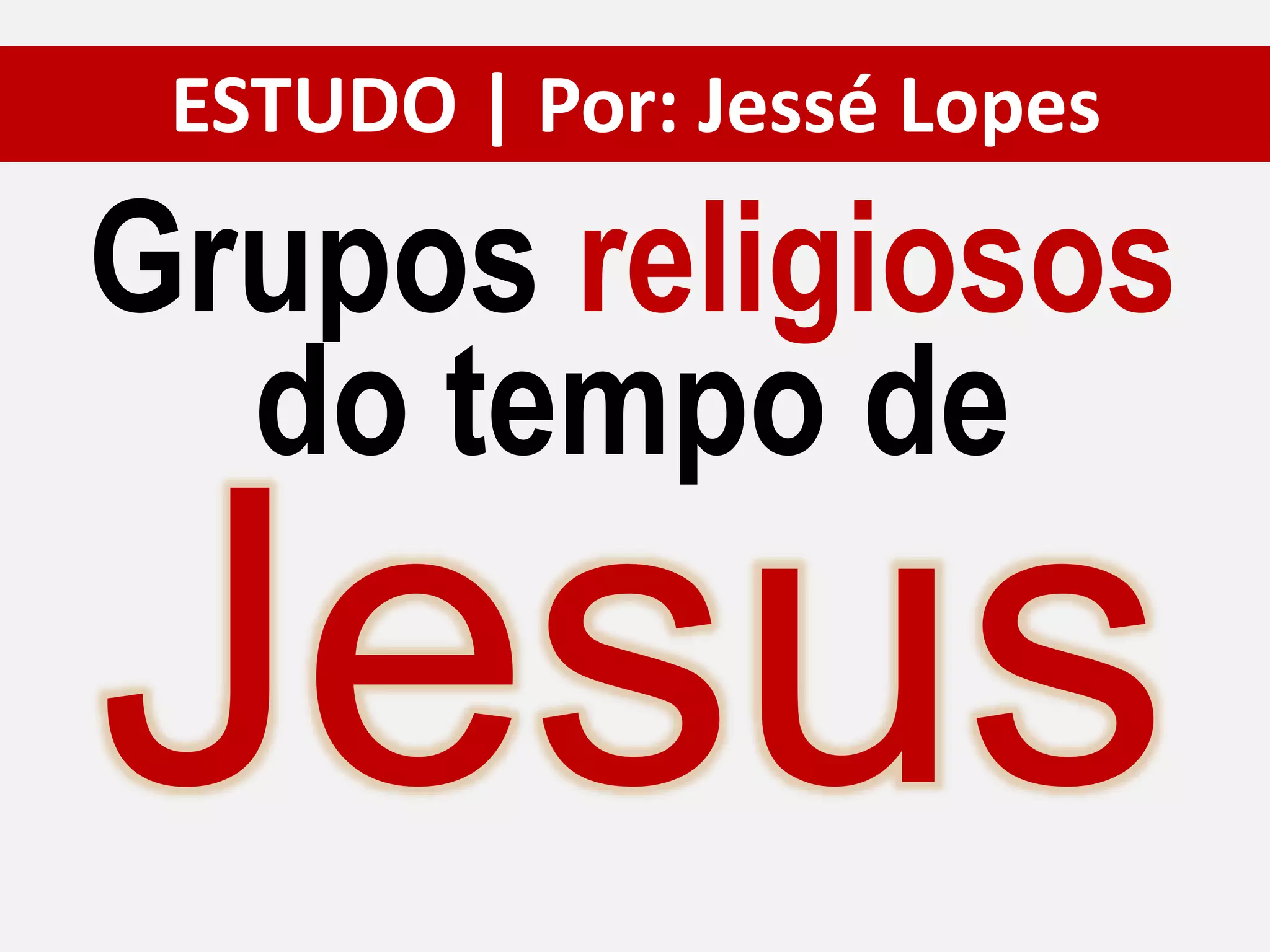 Grupos religiosos do tempo de Jesus | PPTX