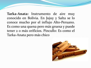 Folclore argentino Noroeste - instrumentos. | PPTX