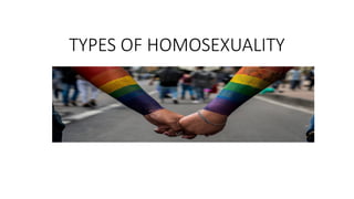 GS.Types-of-Homosexualityyyyyyyyyyy.pptx