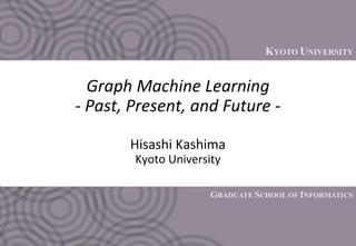 Graph Machine Learning - Past, Present, and Future - | PDF