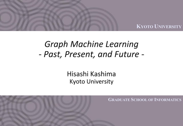 Graph Machine Learning - Past, Present, and Future - | PDF