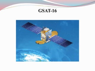 Gsat 16 satelite | PPTX