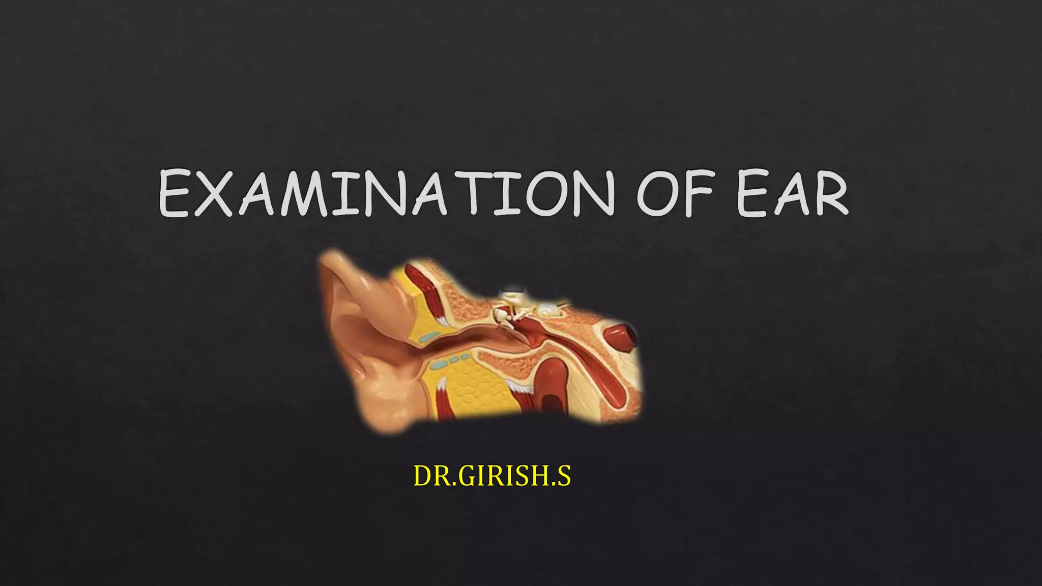 Examination of ear - DR GIRISH S | PPTX