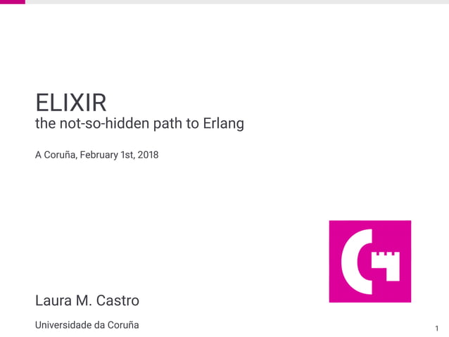 Elixir: the not-so-hidden path to Erlang | PPT