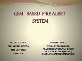 Gsm based fire alert system | PPTX | Smartphones | Consumer Electronics