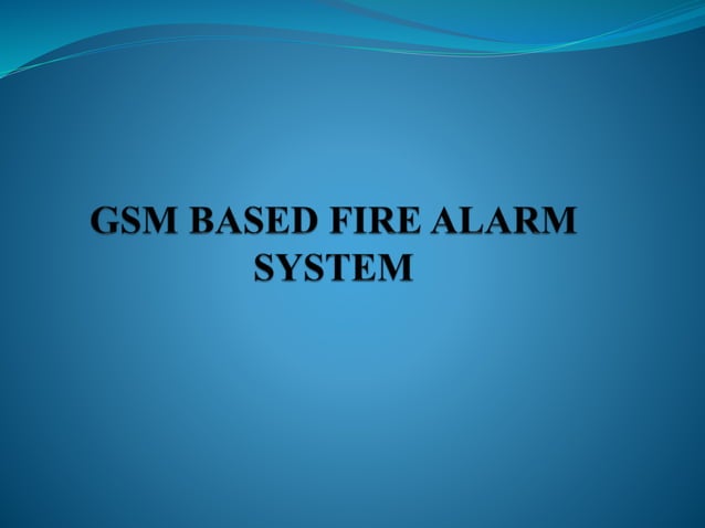 GSM BASED FIRE ALARM SYSTEM | PPTX