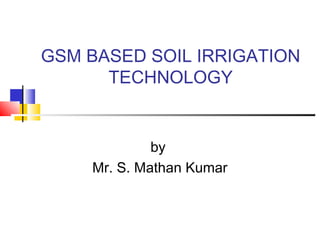GSM based soil Irrigation Technology - A Review | PPT