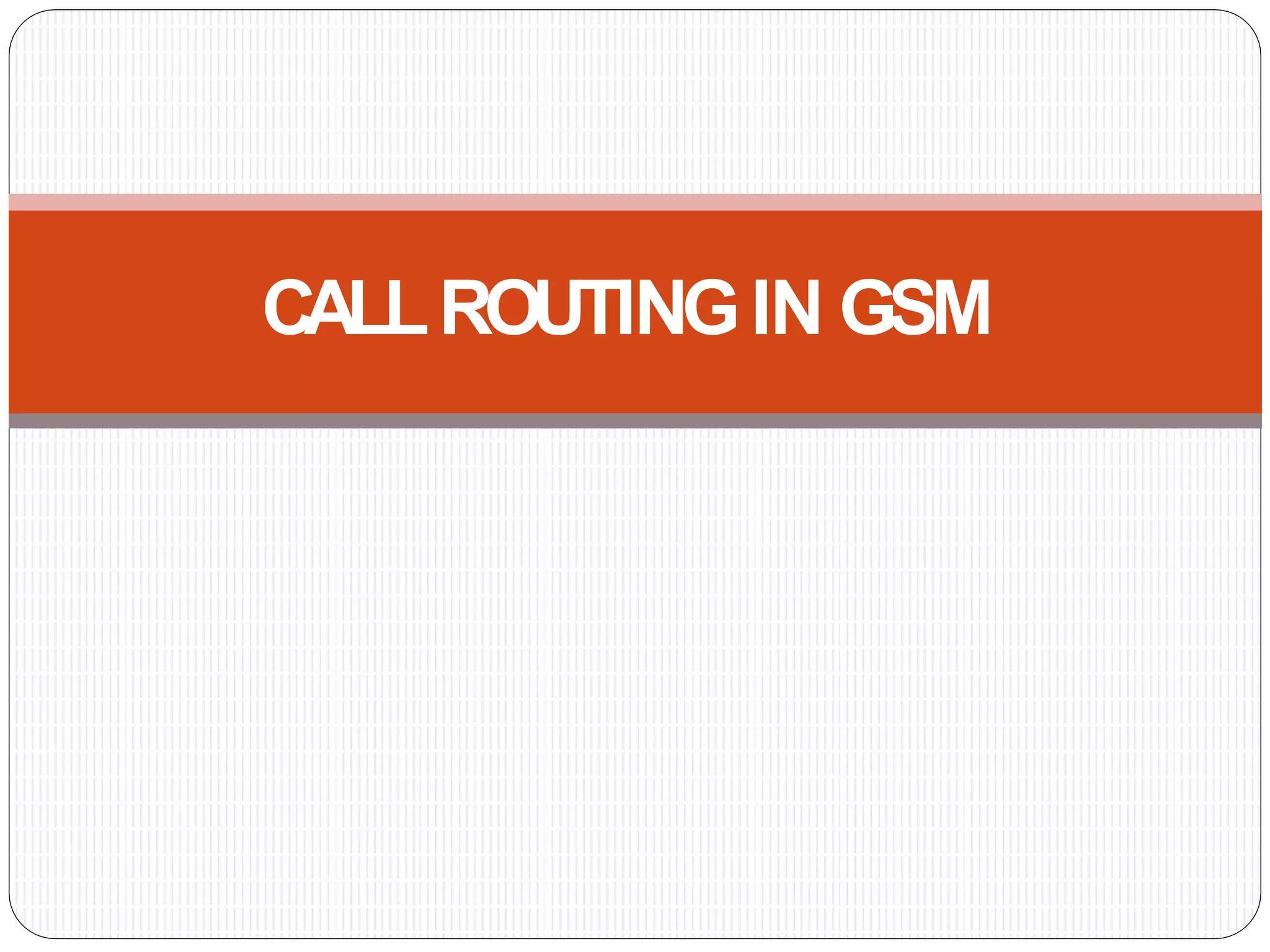 gsm_call_routing.pptx | Computer Networking | Computing