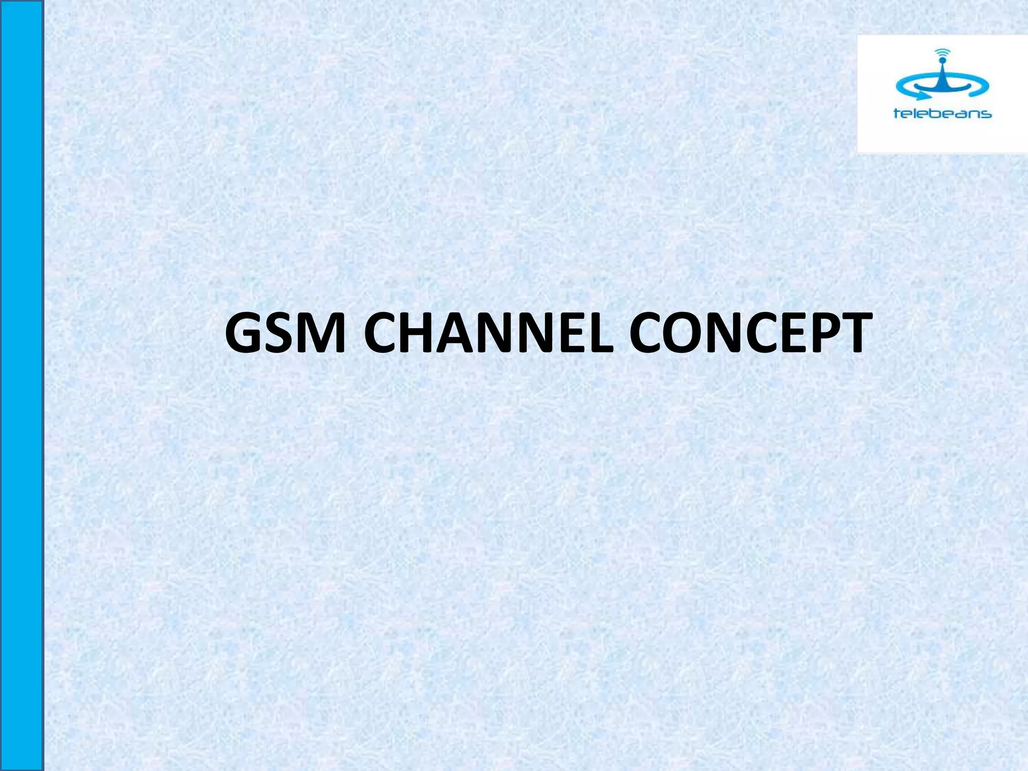 Gsm channels concept | PPTX