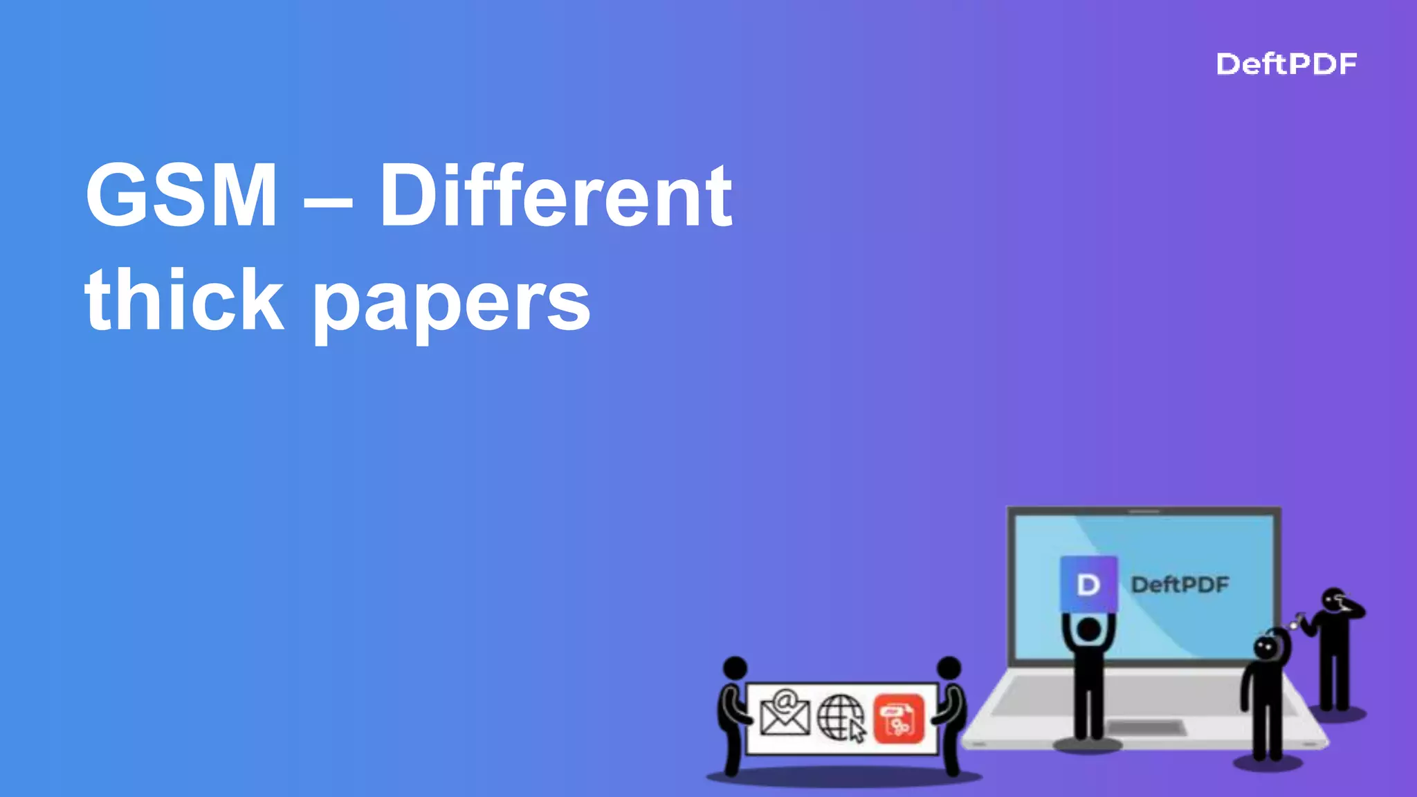 What is GSM? Knowing thick and thin papers | PPT