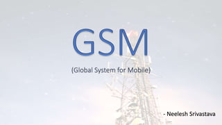 Global System for Mobile (GSM) | PPTX
