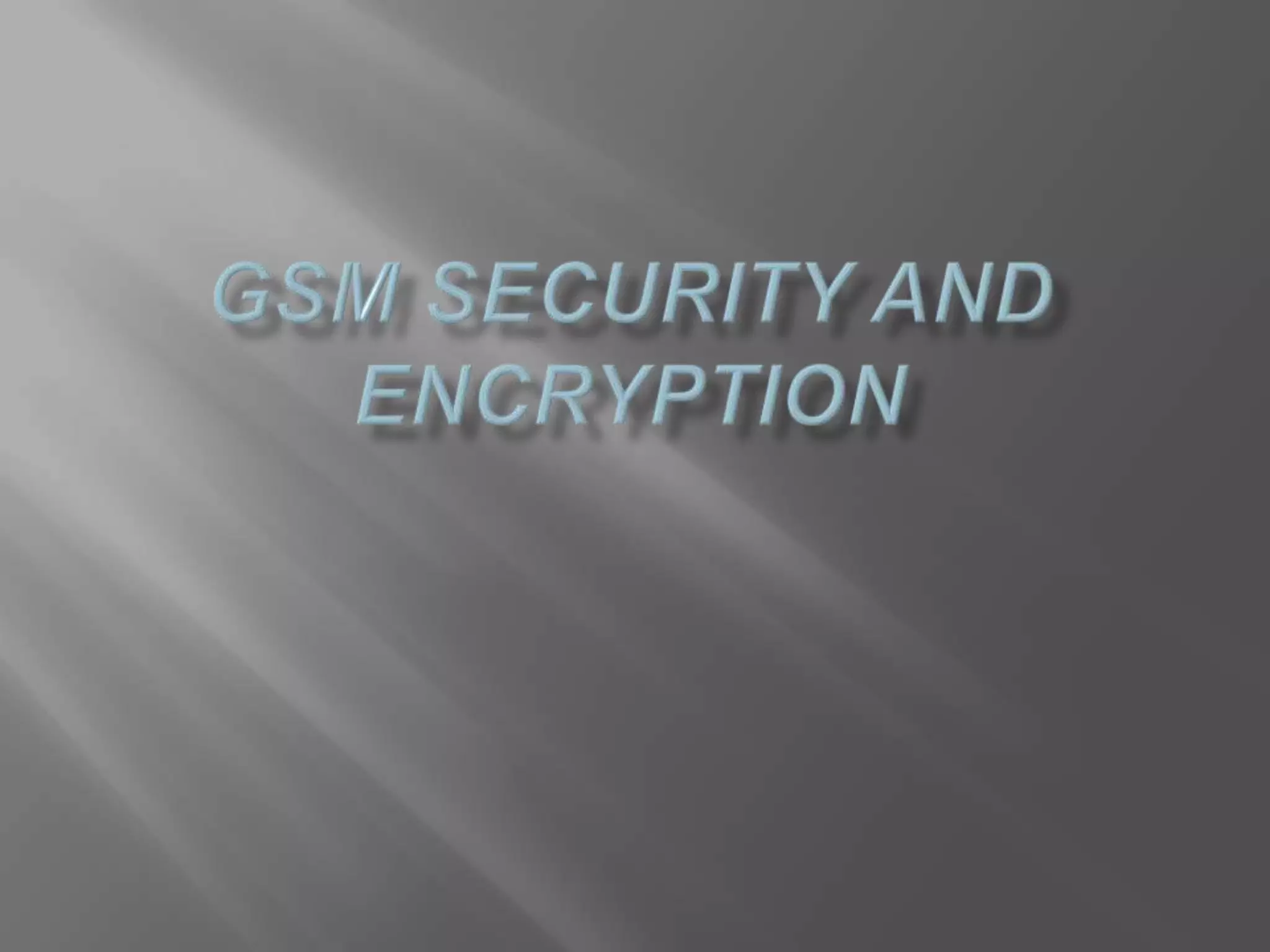 Gsm security and encryption | PPTX