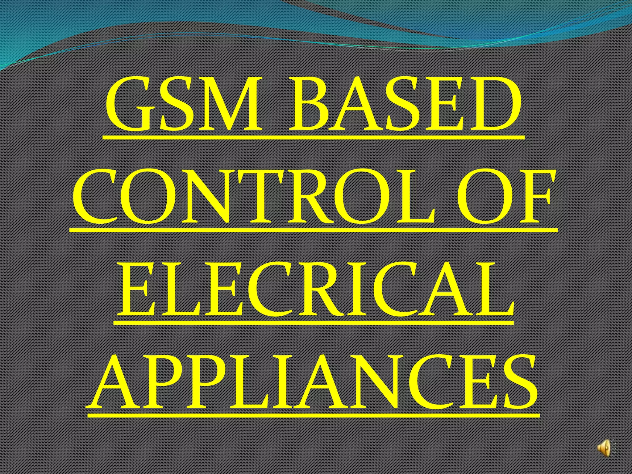 gsm based control of electrical appliances | PPT