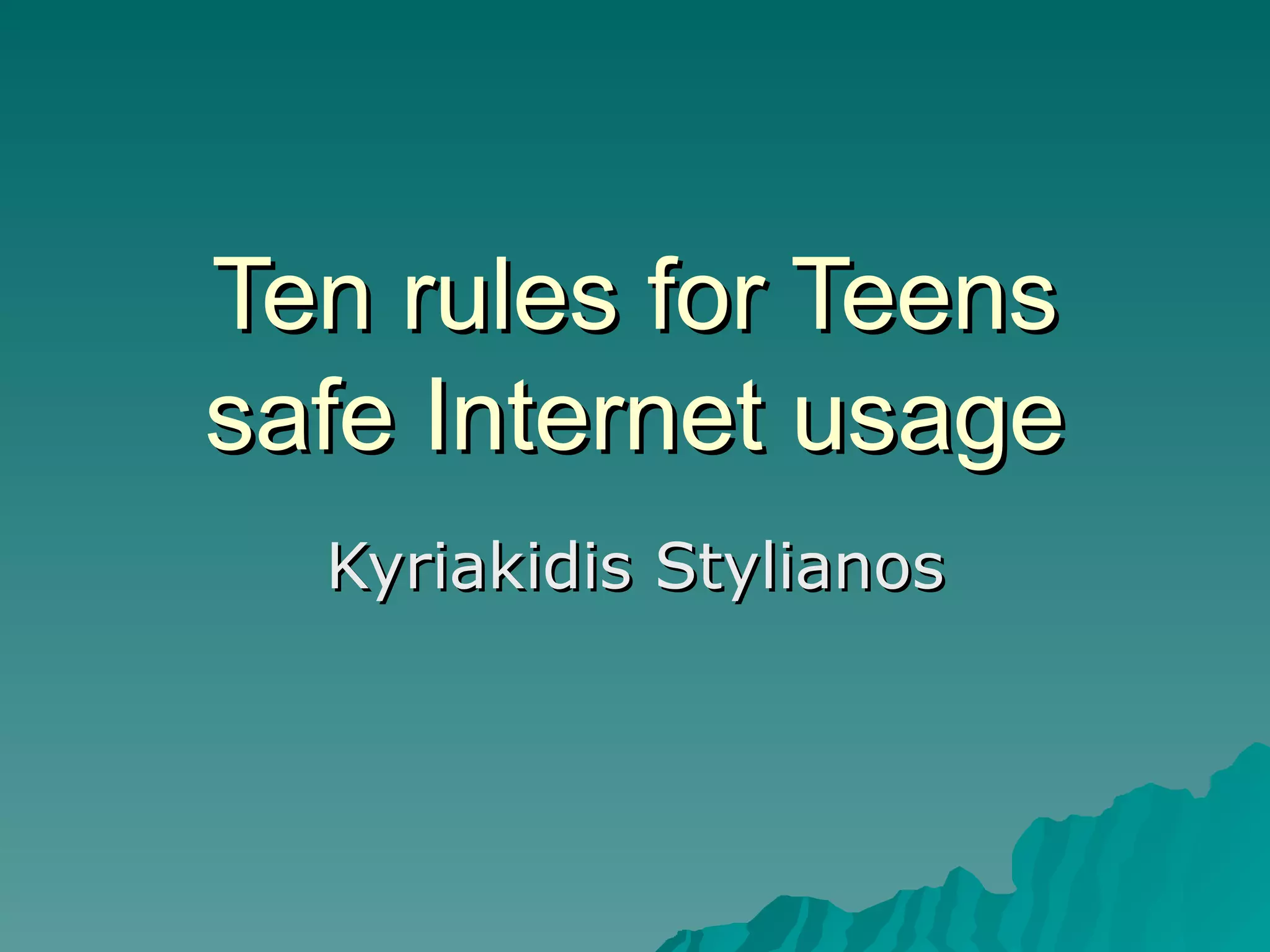 Ten rules for teens safe Internet usage | PPT