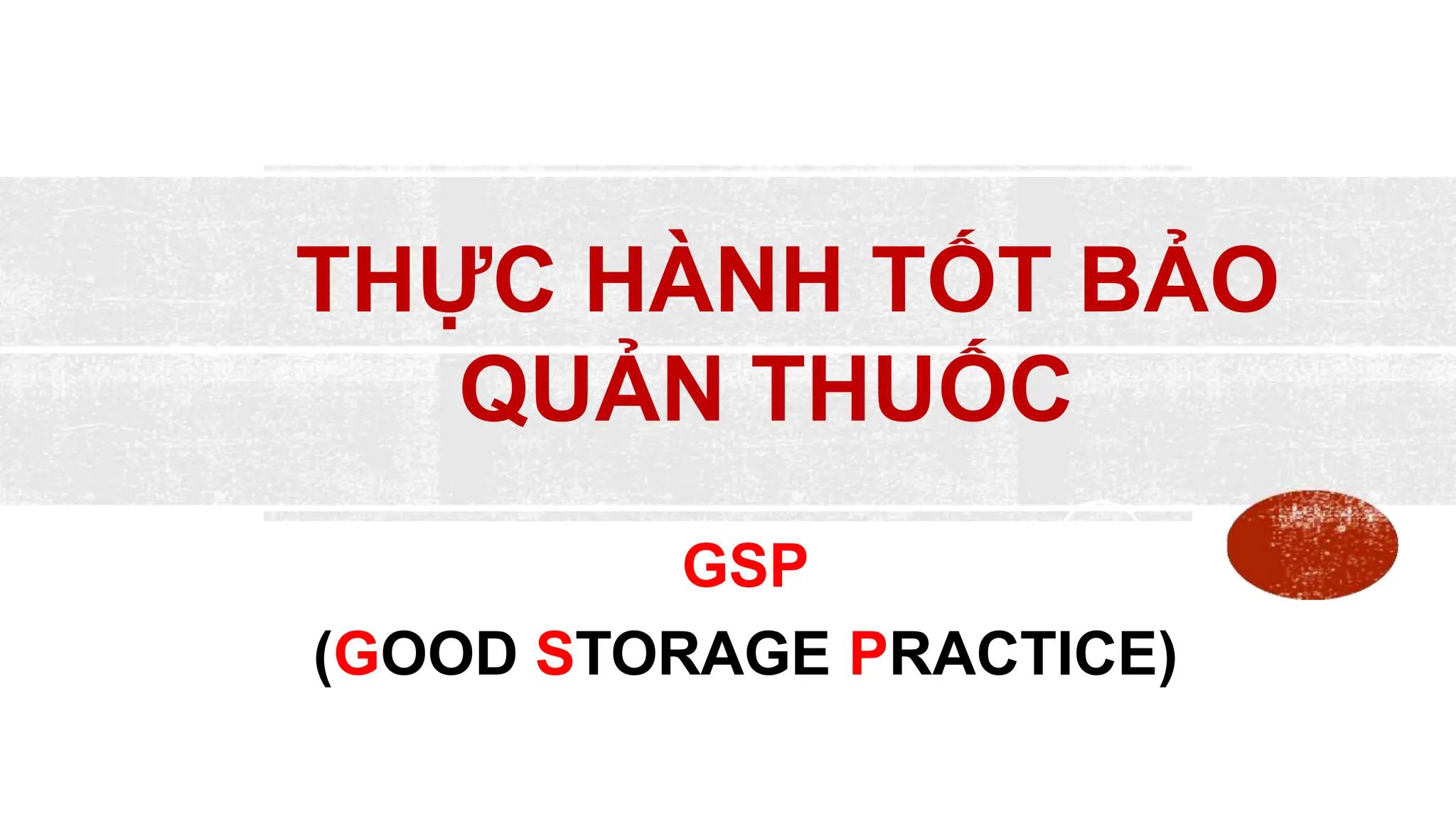 THỰC HÀNH TỐT BẢO QUẢN THUỐC - GSP.pptx