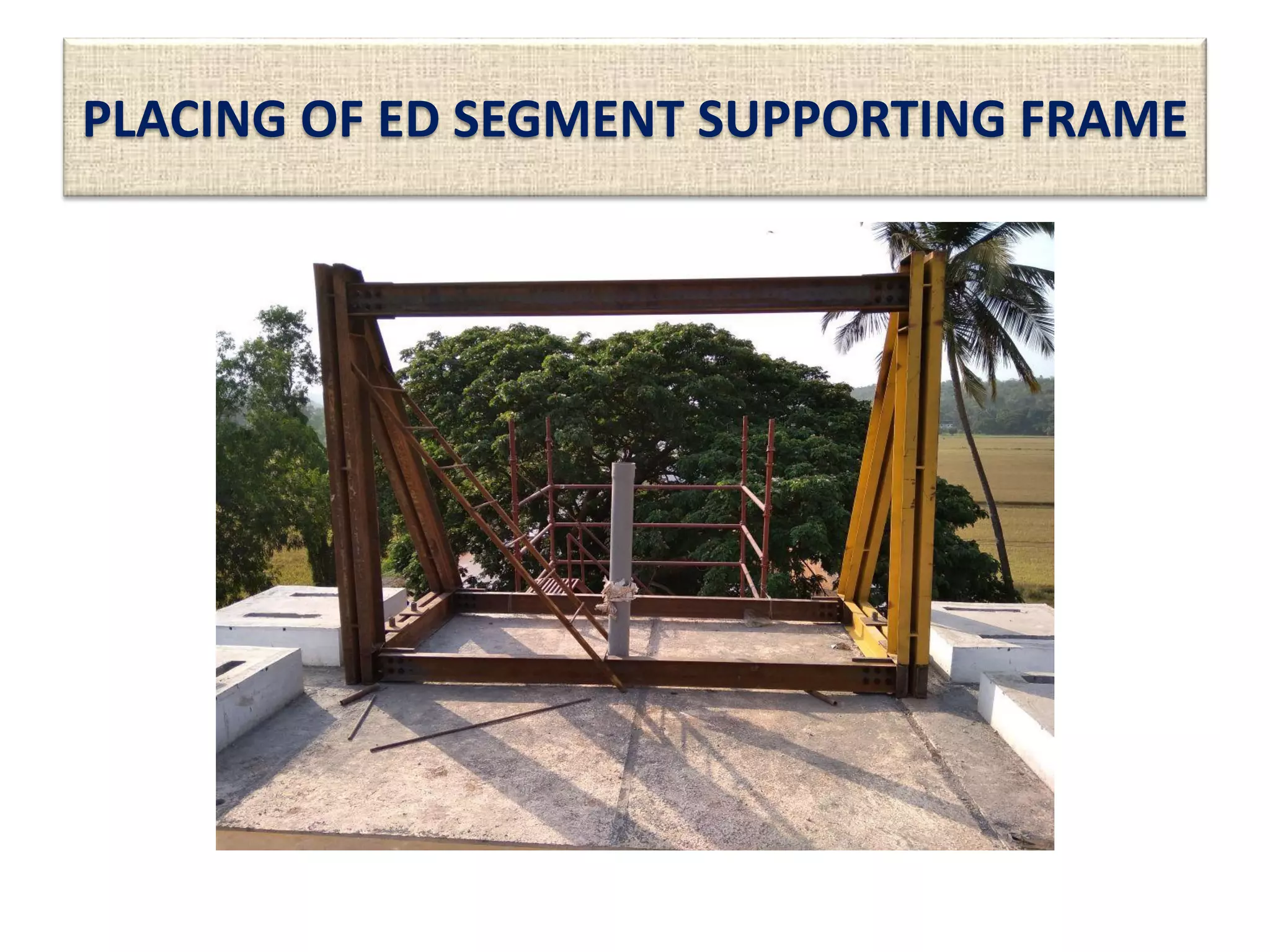 ERECTION/LAUNCHING OF PRECAST SEGMENT USING GROUND SUPPORT SYSTEM ...