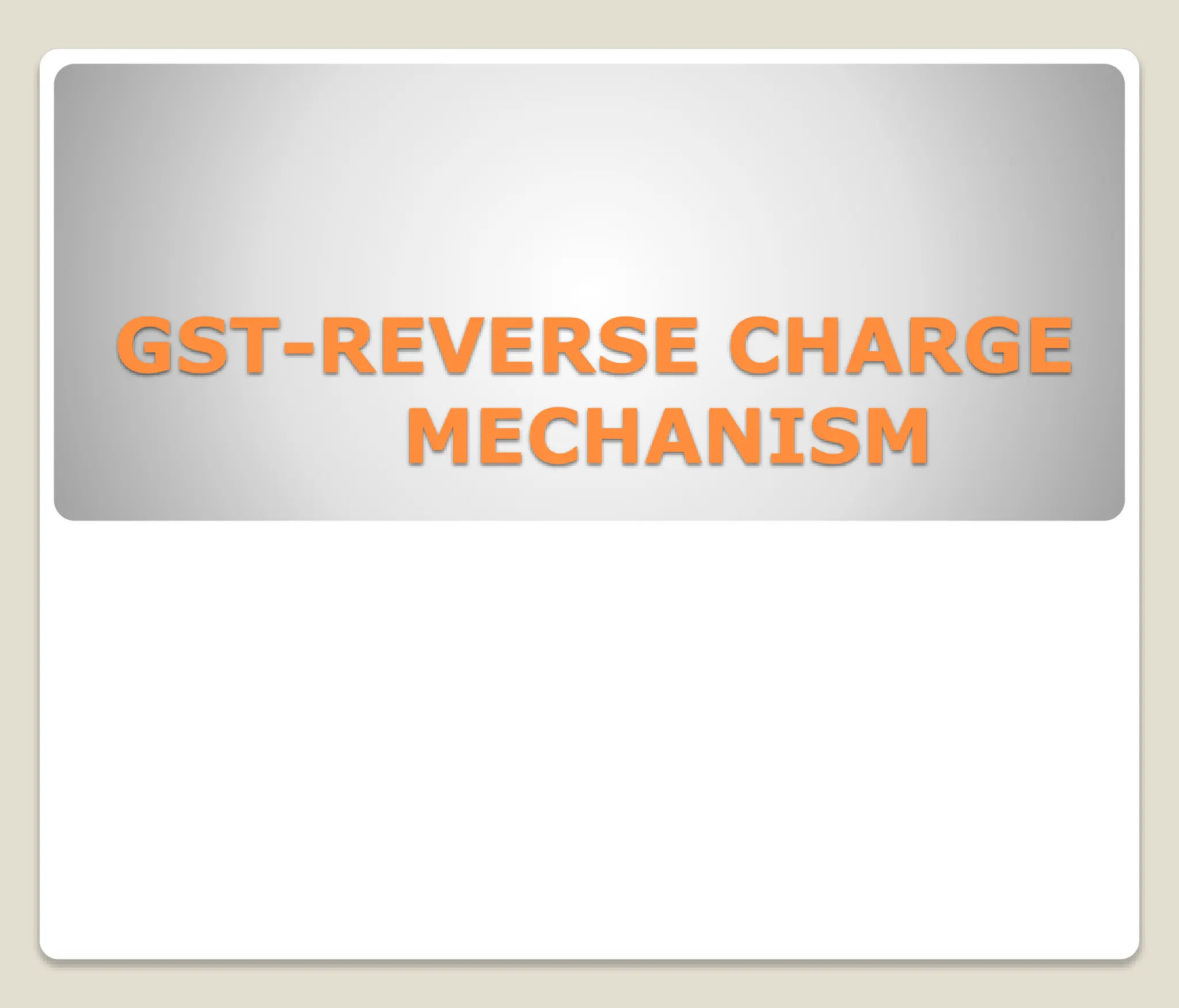 GST-REVERSE-CHARGE-MECHANISM.pptx