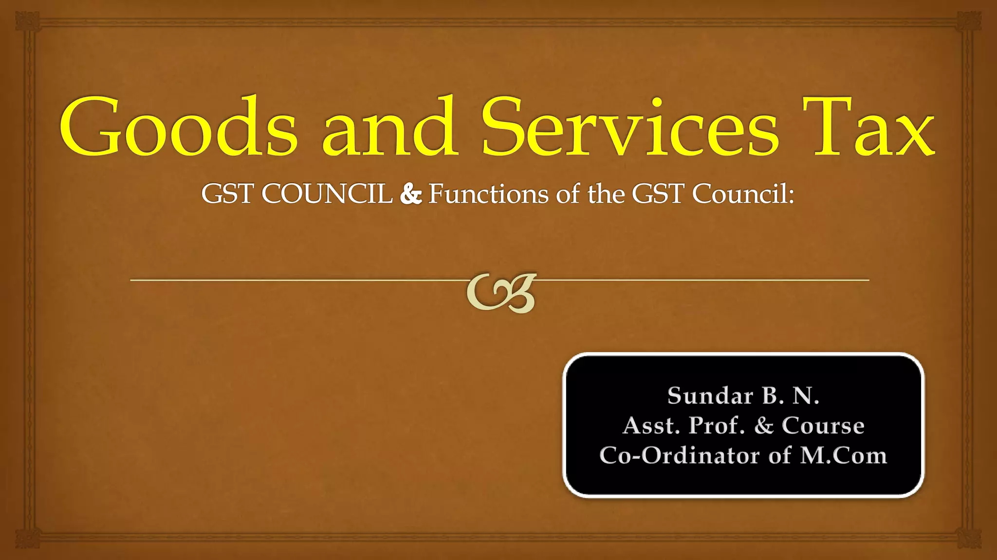 GST COUNCIL & Functions of the GST Council | PPTX